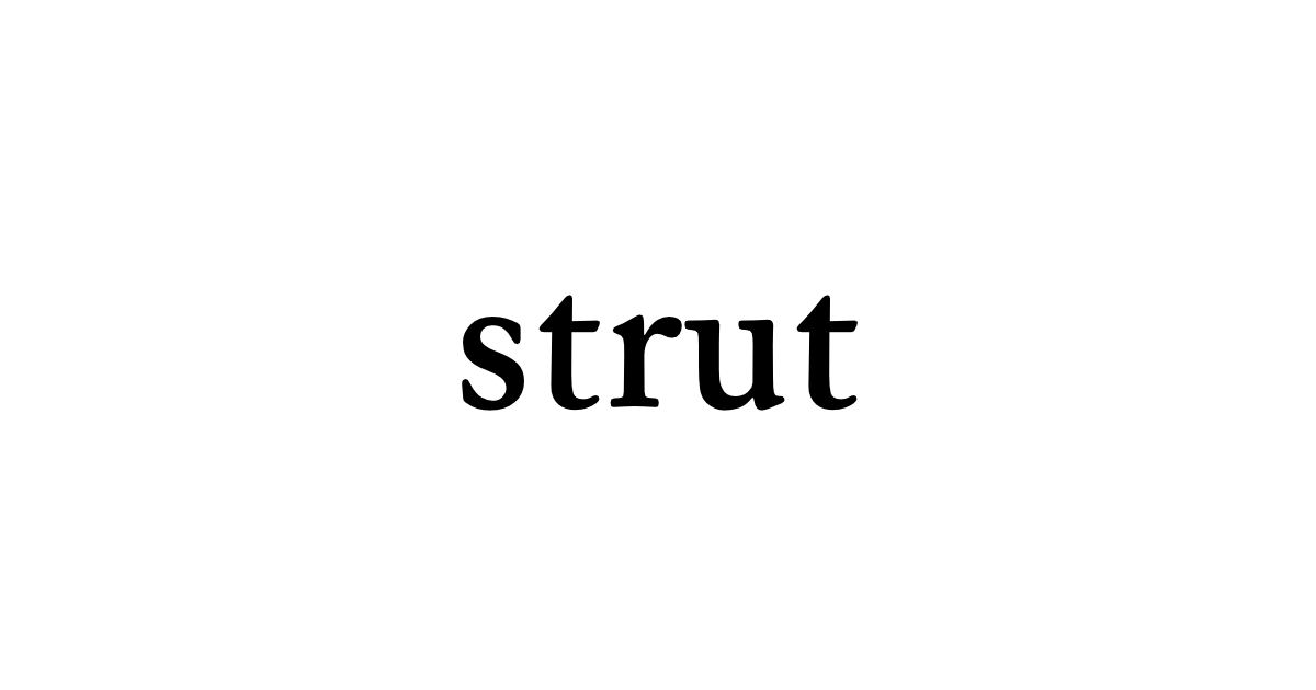 strut • Flowery Dictionary