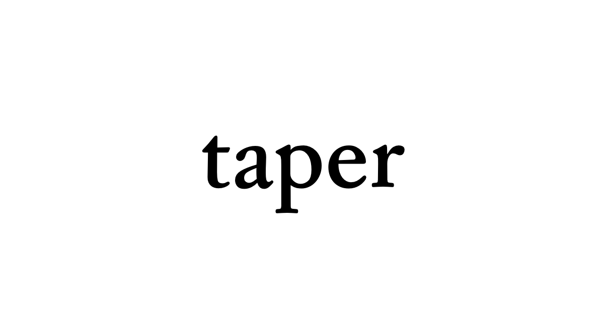 taper • Flowery Dictionary
