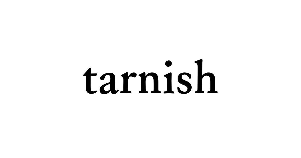 tarnish • Flowery Dictionary