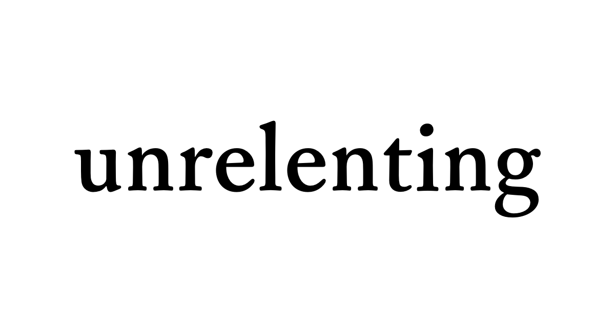 unrelenting • Flowery Dictionary