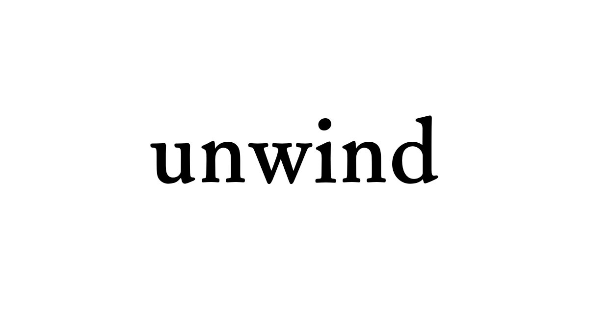 unwind • Flowery Dictionary