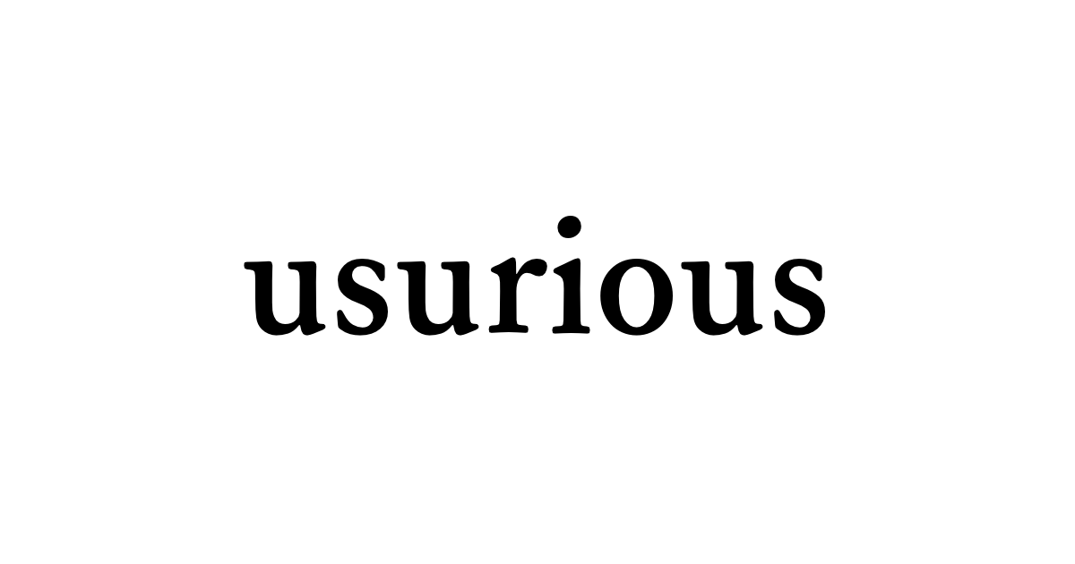 usurious • Flowery Dictionary