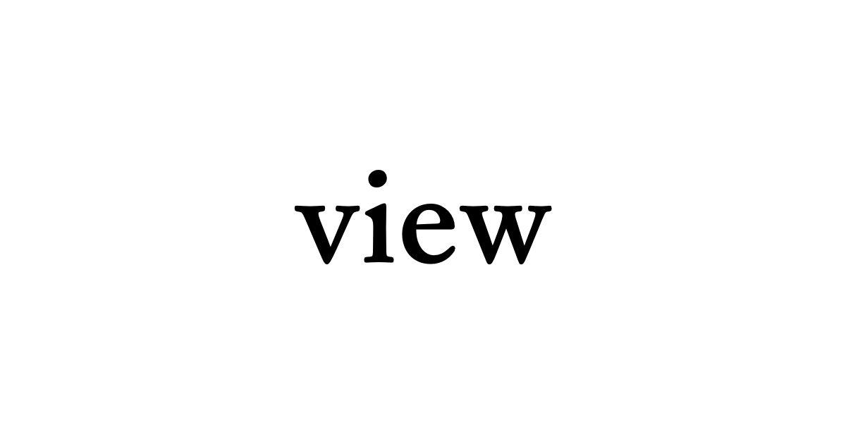 view • Flowery Dictionary