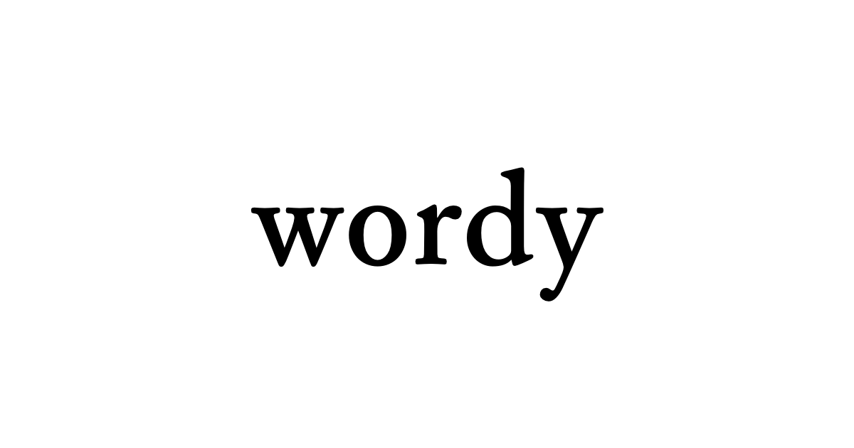 wordy • Flowery Dictionary