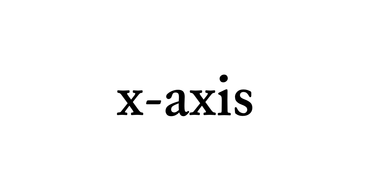 x-axis • Flowery Dictionary