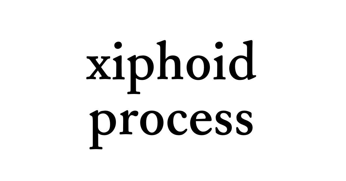 xiphoid process • Flowery Dictionary