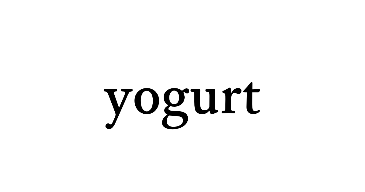 yogurt • Flowery Dictionary
