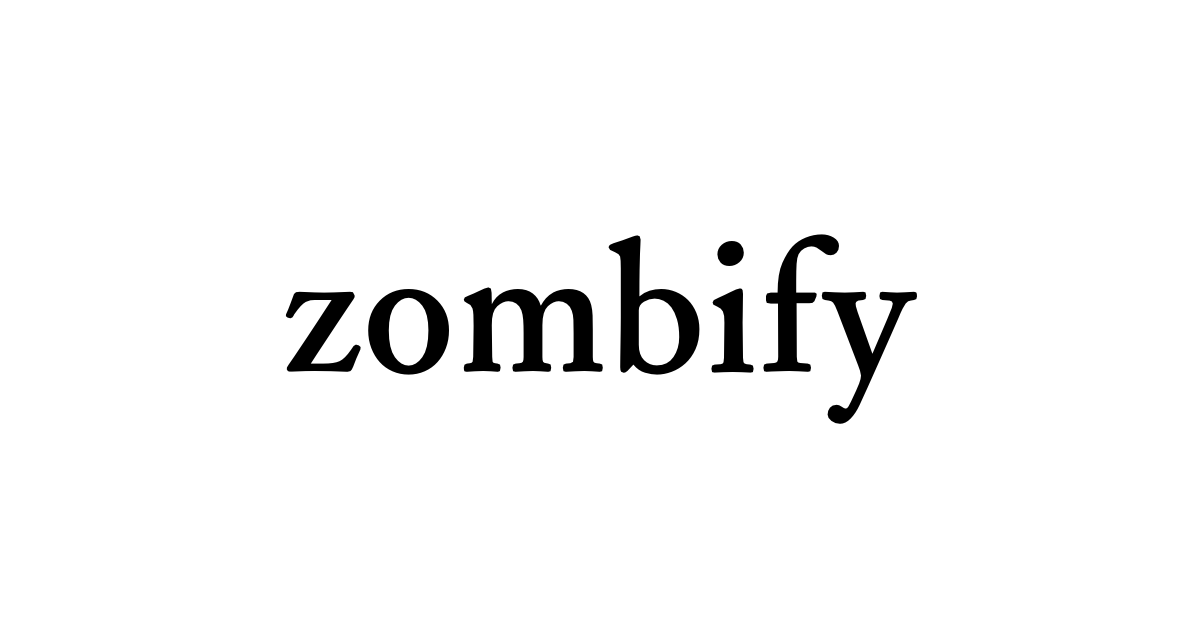 zombify • Flowery Dictionary